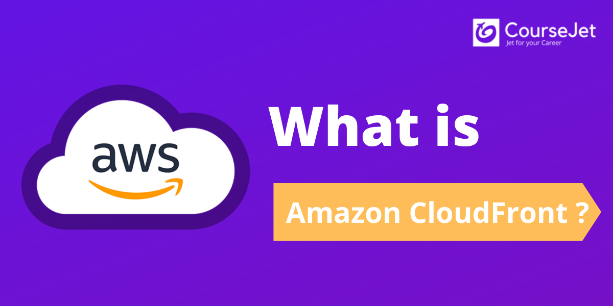 What is Amazon CloudFront?