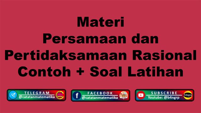 Materi: Persamaan dan Pertidaksamaan Rasional - CATATAN MATEMATIKA