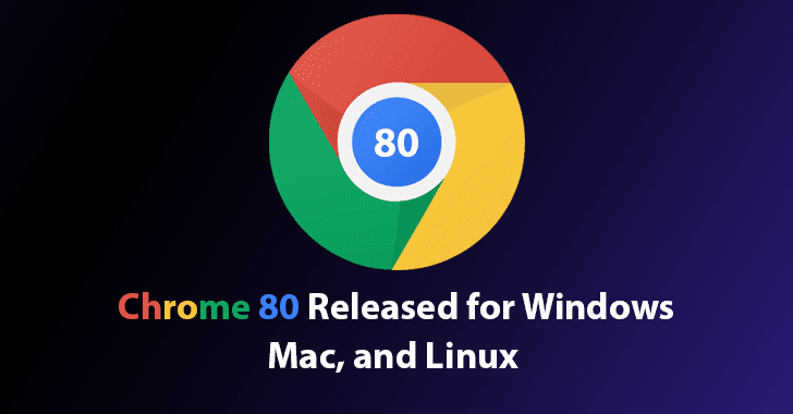 Chrome 80 Released for Windows, Mac, and Linux OS
