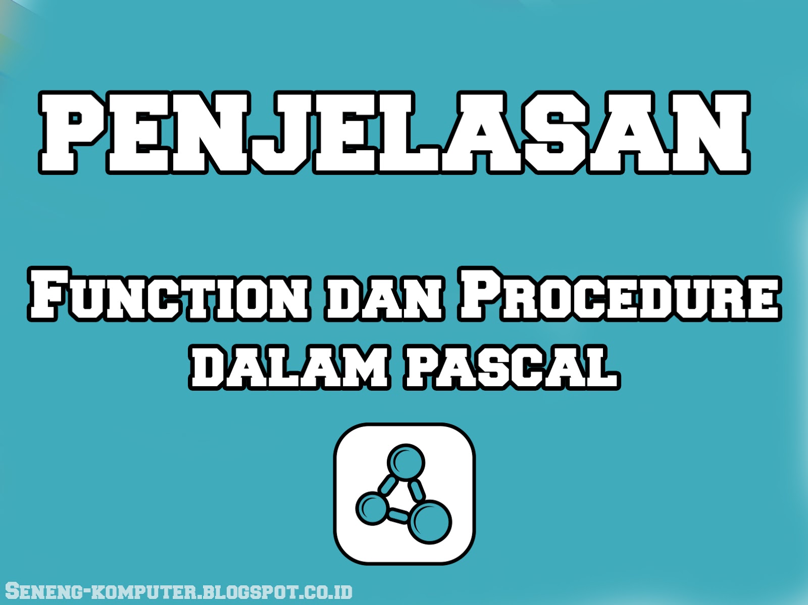 Penjelasan Subprogram Function Dan Procedure Pascal Dengan Scriptnya 1337