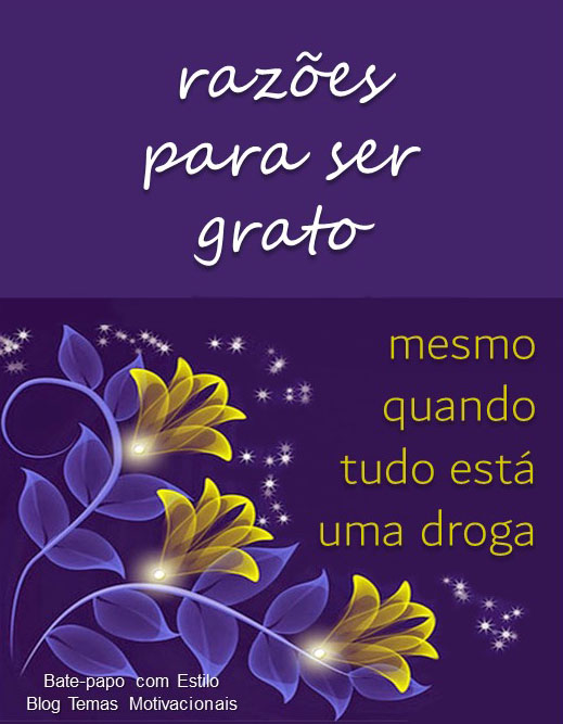 Bate-papo com Estilo: Não imponha condições para ser grato. Faça da ...