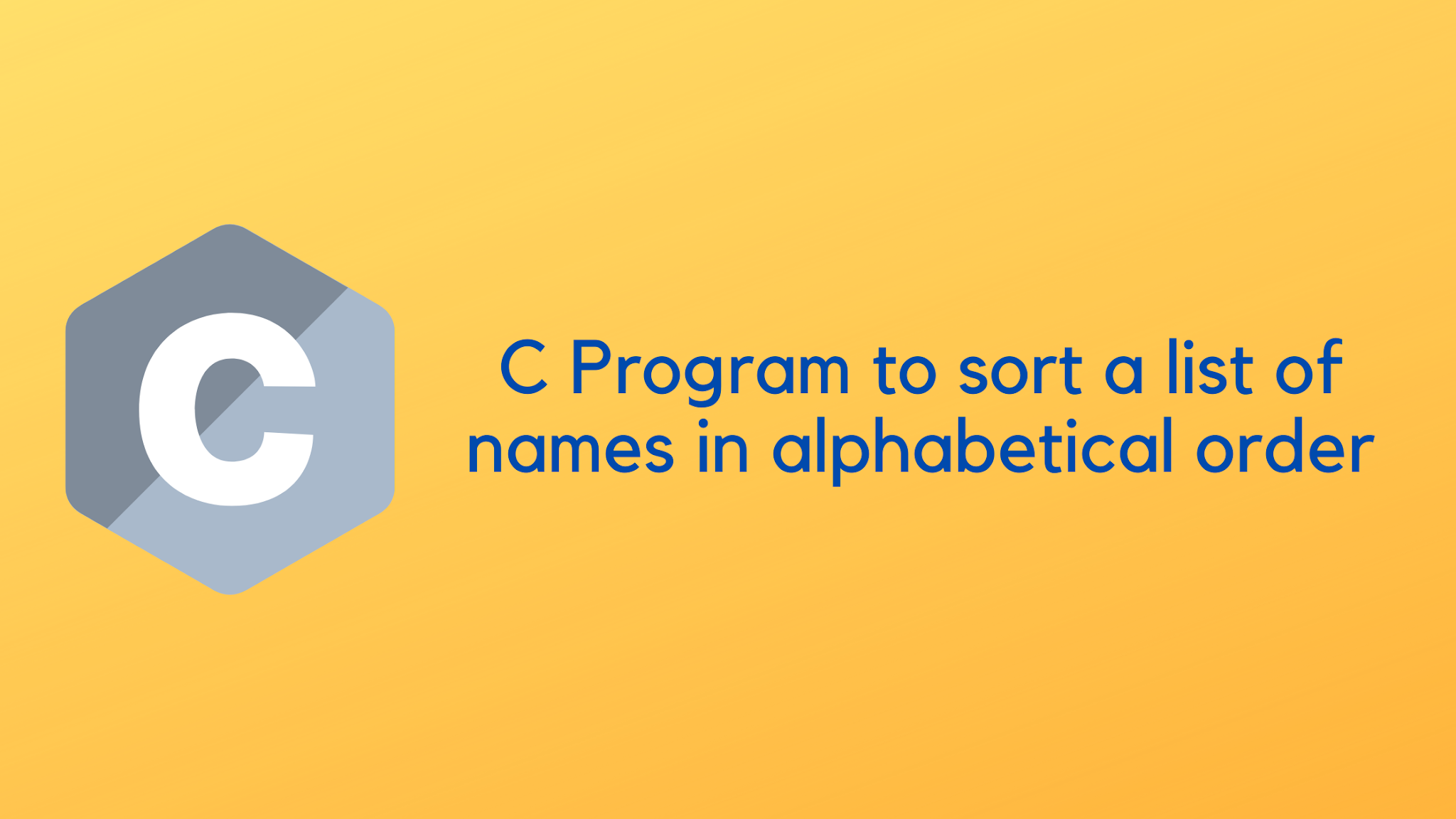 C Program To Sort A List Of Names In Alphabetical Order c-program-to-sort-a-list-of-names-in-alphabetical-order