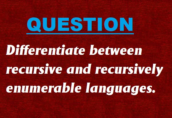 Differentiate Between Recursive And Recursively Enumerable Languages Mmr Cse