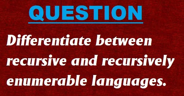 Differentiate Between Recursive And Recursively Enumerable Languages Mmr Cse 1195