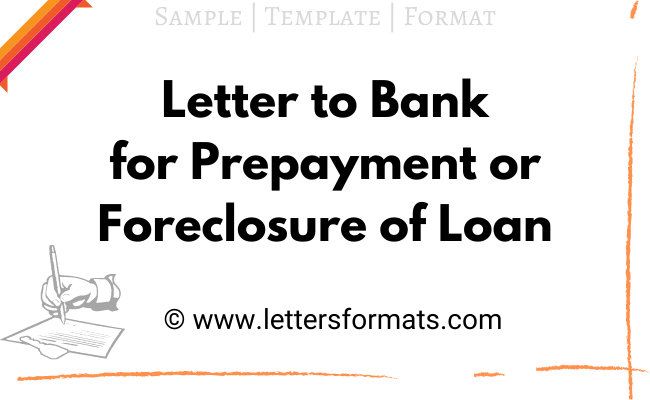 Sample Letter to Bank for Prepayment or Foreclosure of Loan