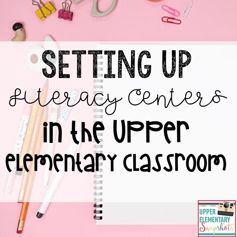 Setting Up Literacy Centers in the Upper Elementary Classroom | Upper ...