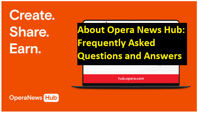 About Opera News Hub: Frequently Asked Questions and Answers