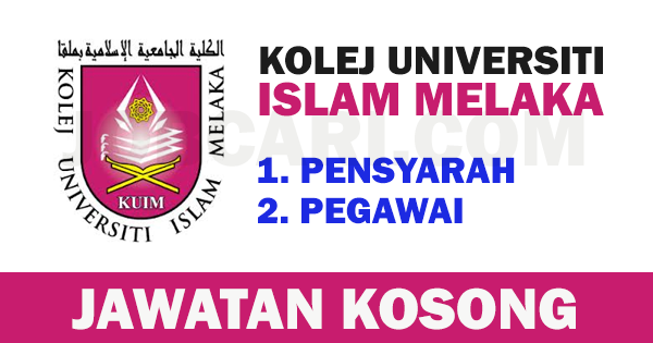 JAWATAN KOSONG TERBARU DI KOLEJ UNIVERSITI ISLAM MELAKA KUIM ...