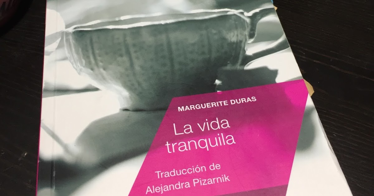 La vida tranquila - Marguerite Duras