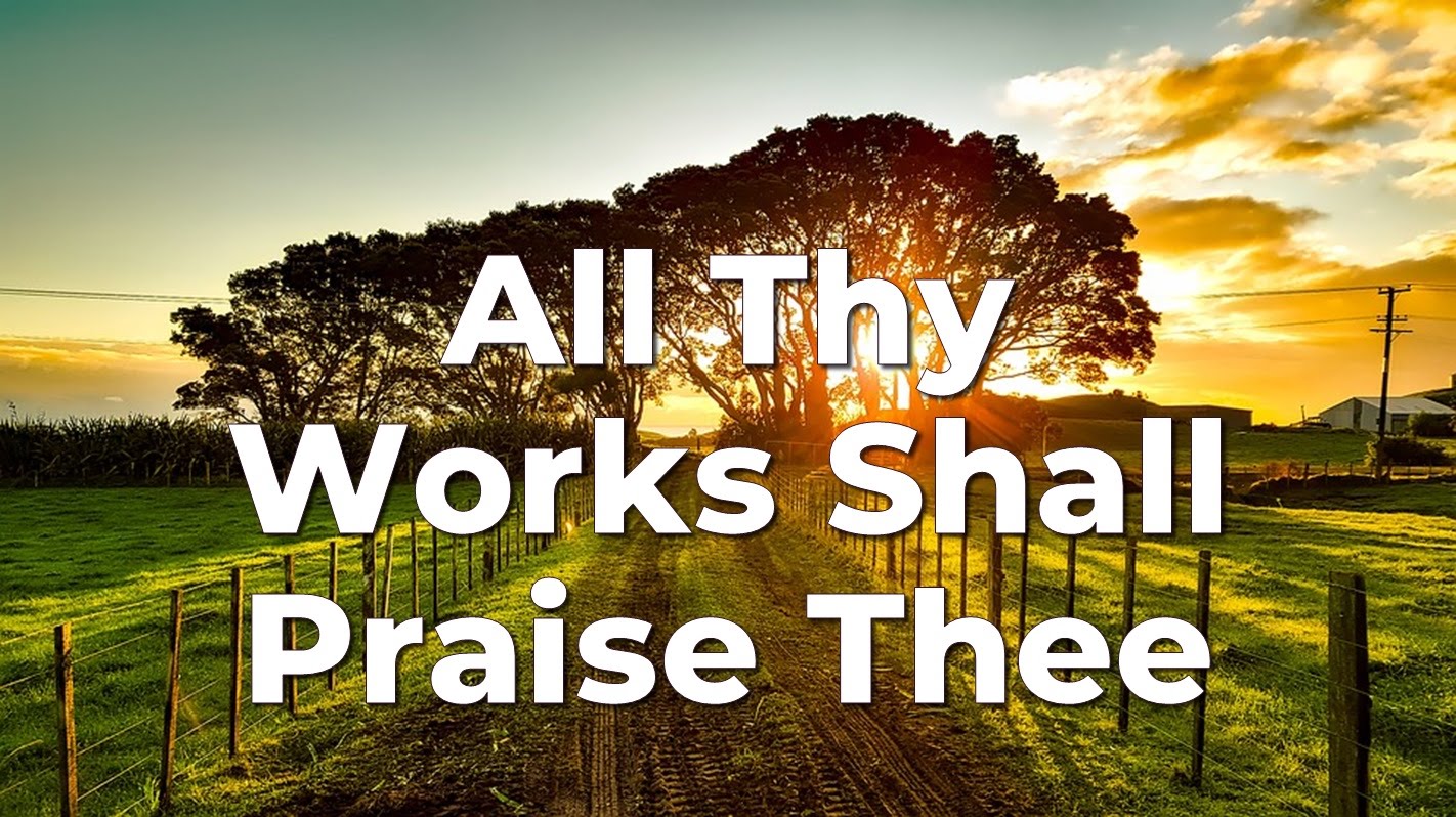 All Thy Works Shall Praise Thee Garrett GodSongs all-thy-works-shall-praise-thee-garrett-godsongs