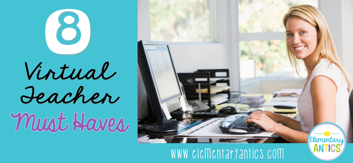 8 Teacher Must Haves for Virtual Teaching - Elementary Antics