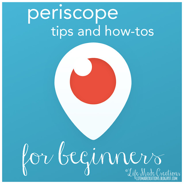 Life Made Creations: periscope : my top tips and how-to's