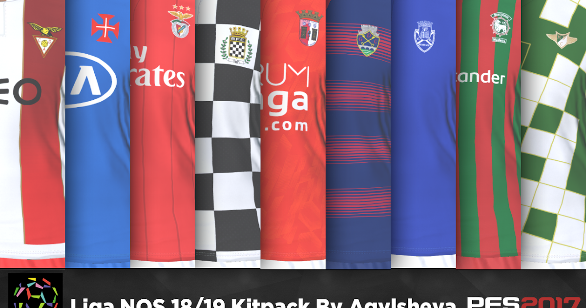 Liga NOS Kitpack 18/19 PES 2017 by Agylsheva ~ Agylsheva Kits Pes