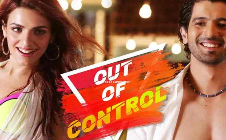 Out Of Control Lyrics | Sahil Ayra | Sukriti Kakar - lyricswake.blogspot.com Bollywood Song ...