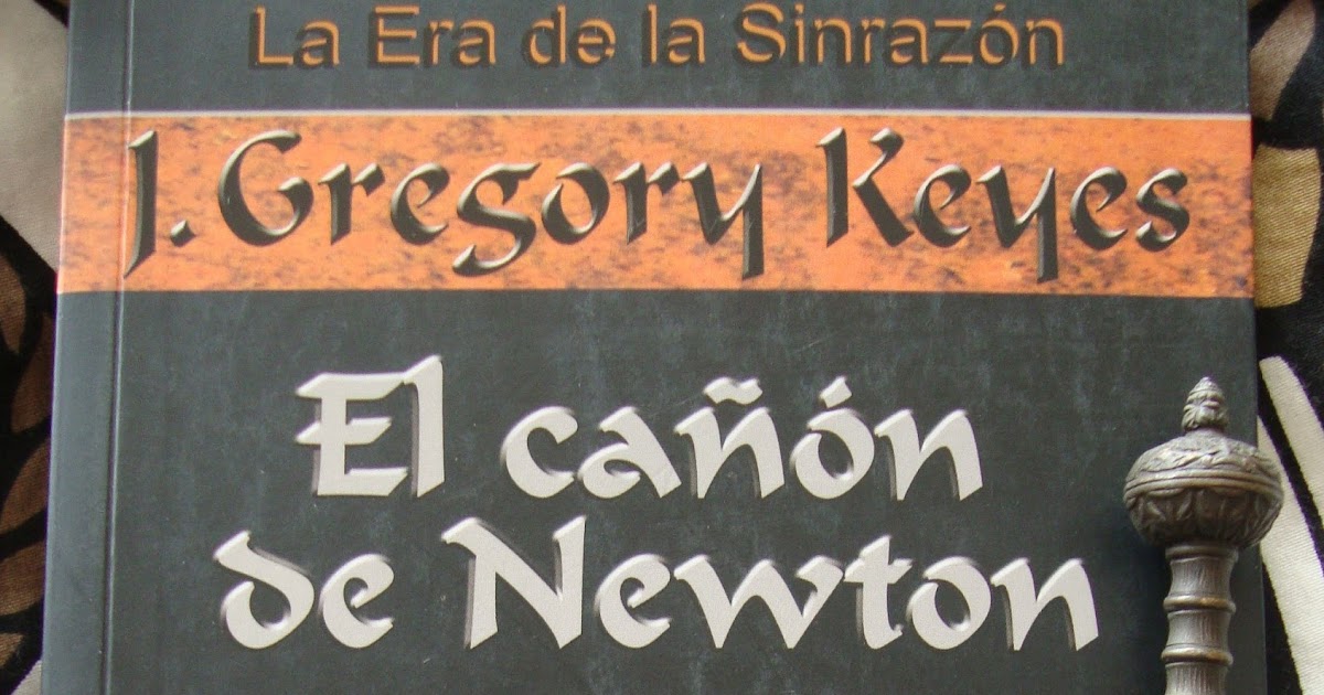Libros de Olethros: EL CAÑÓN DE NEWTON. J. Gregory Keyes