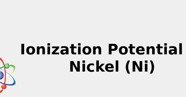 2022: Ionization Potential of Nickel (Ni) [& Color, Uses, Discovery ...