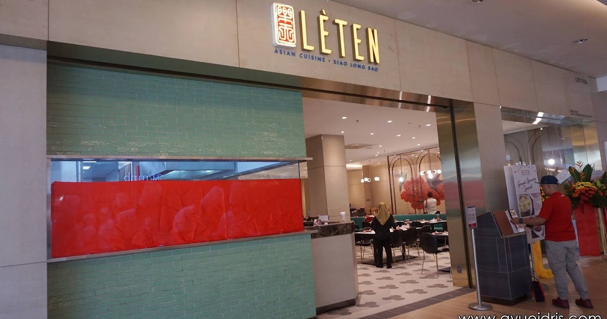 LeTen | Restoran Makanan Cina Halal di Mitsui Outlet Park | AYUE IDRIS