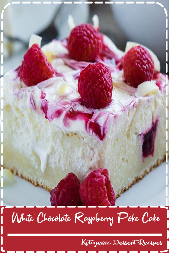White Chocolate Raspberry Poke Cake - Food Lade