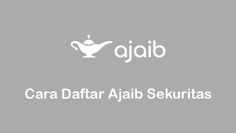 Cara Daftar Ajaib Sekuritas Beserta Syarat dan Kode Referralnya - Pijaria