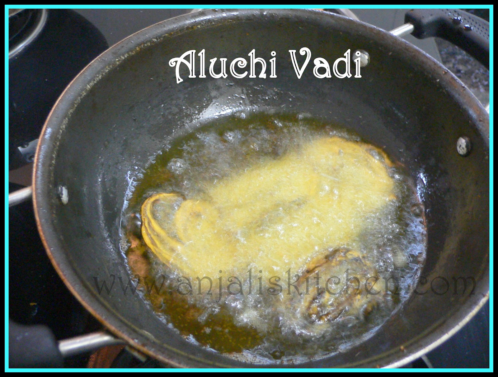 Anjali's Kitchen: Aluchi Vadi