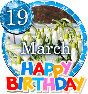 Zodiac Birthday Personality: March 19 Birthday Horoscope
