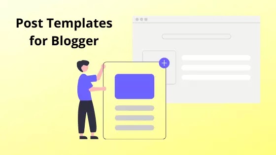How to Use Post Templates for Blogger (Blogspot Website)