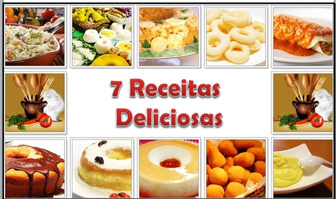 7 receitas deliciosas - 7 delicious recipes