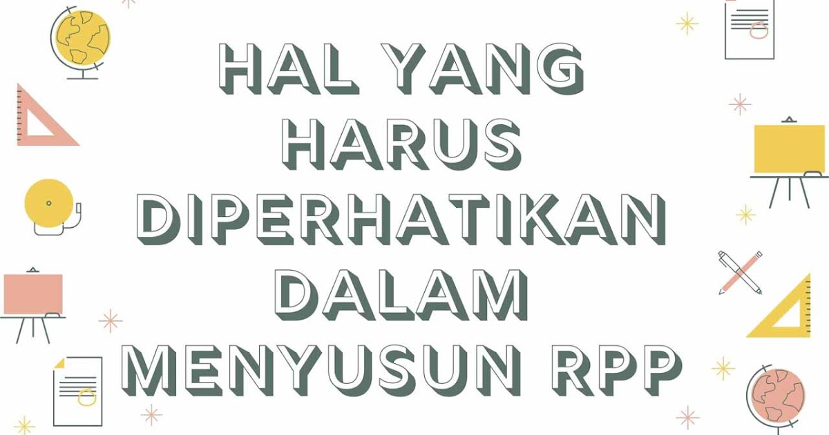 Hal Yang Perlu Diperhatikan Dalam Menciptakan Rpp Format Baru - Bayemku