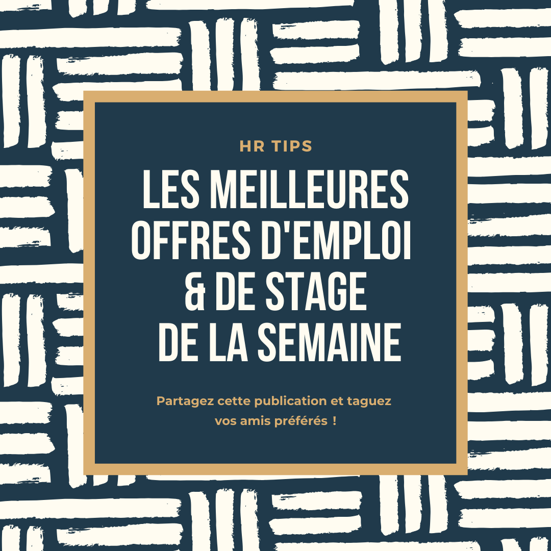 LES MEILLEURES OFFRES D'EMPLOI & DE STAGE DE LA SEMAINE ~ HR TIPS