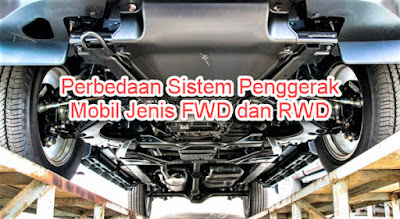 Perbedaan Sistem Penggerak Mobil Jenis FWD dan RWD - idokeren.com