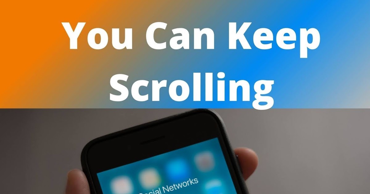 How to keep scrolling, because You Can