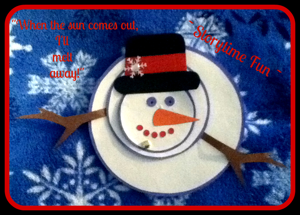 Storytime ABC's: Not Quite a Flannel Friday: Melting Snowman