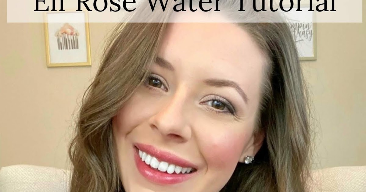 Elf Rose Water Tutorial