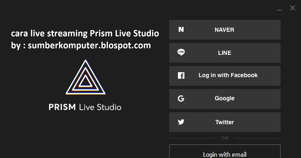 Cara Live Streaming Dengan PRISM LIVE STUDIO - SumberKomputer