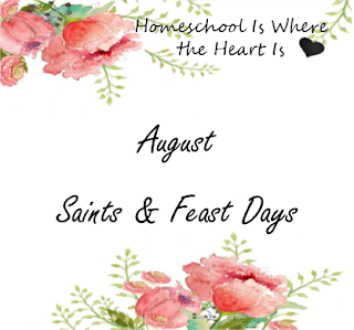 Homeschool Is Where The Heart Is: August Saints and Feast Days