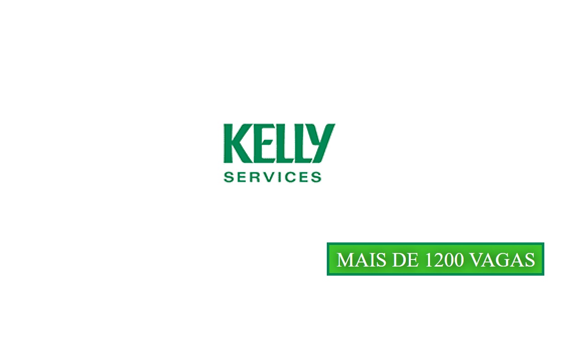 Kelly Services tem mais de 1200 vagas em várias áreas - Oferta d'Emprego