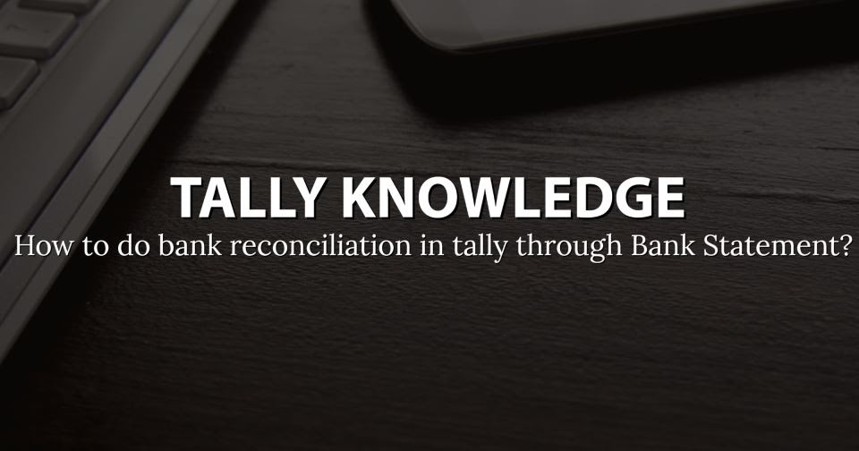 How To Do Bank Reconciliation In Tally Through Excel Bank Statement how-to-do-bank-reconciliation-in-tally-through-excel-bank-statement