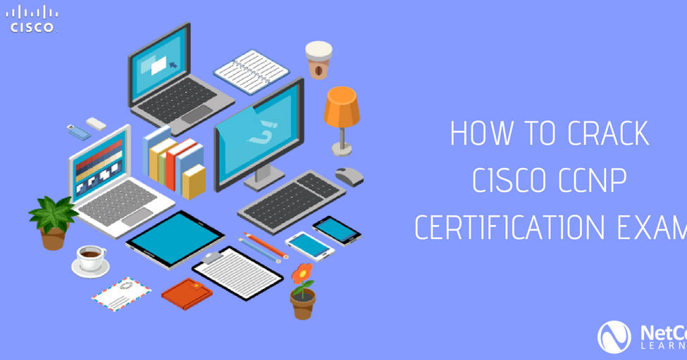 How To Crack Cisco CCNP Certification Exam