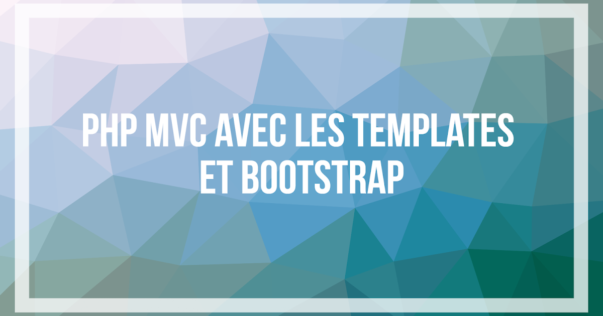 PHP MVC avec les templates et Bootstrap