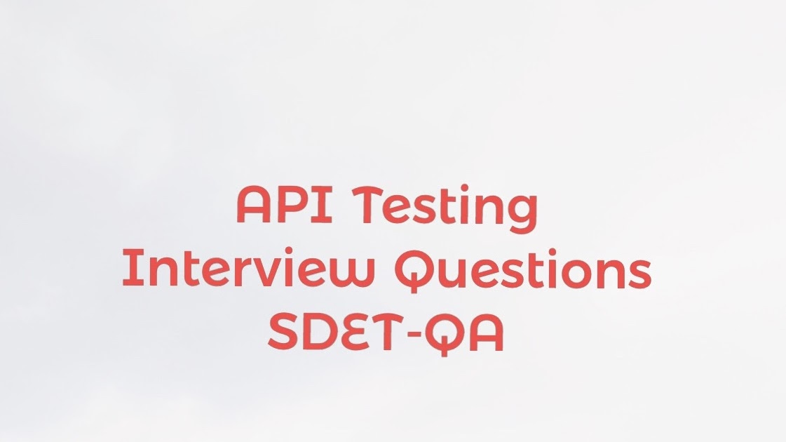 Automaters Full Stack QA SDET Top 30 API Testing Interview Questions automaters-full-stack-qa-sdet-top-30-api-testing-interview-questions