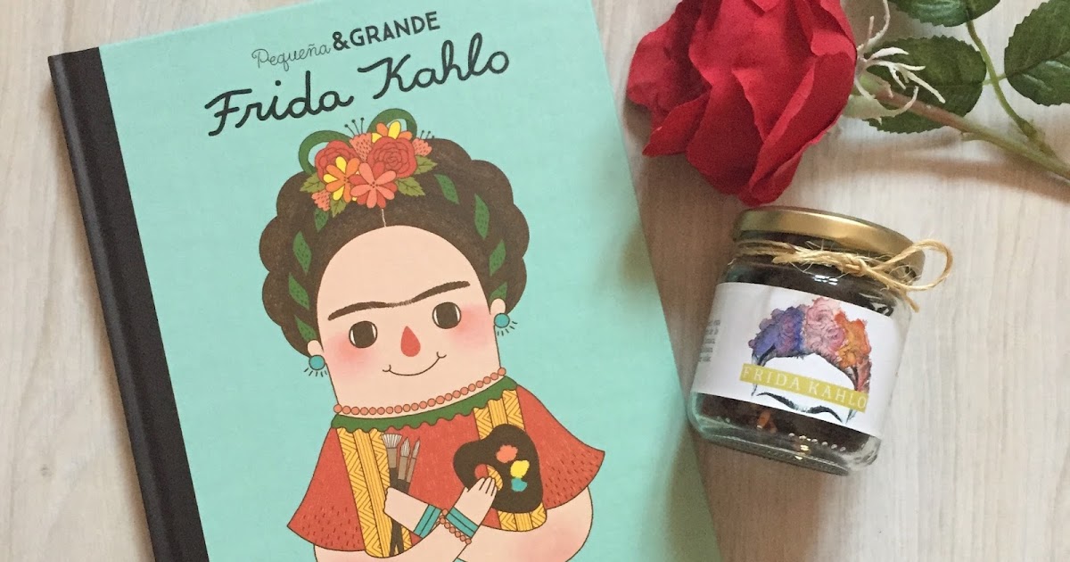 R#181: Pequeña&Grande Frida Kahlo | Gee Fan Eng y Mª Isabel Sánchez ...