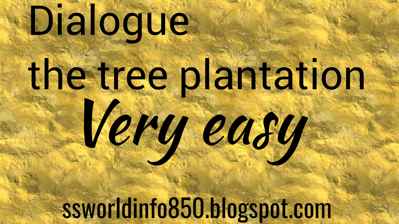 The tree plantation.(Dialogue) - SS WORLD