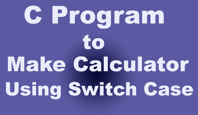 Write A C Program To Make A Calculator Using Switch Case CodeTextPro write-a-c-program-to-make-a-calculator-using-switch-case-codetextpro