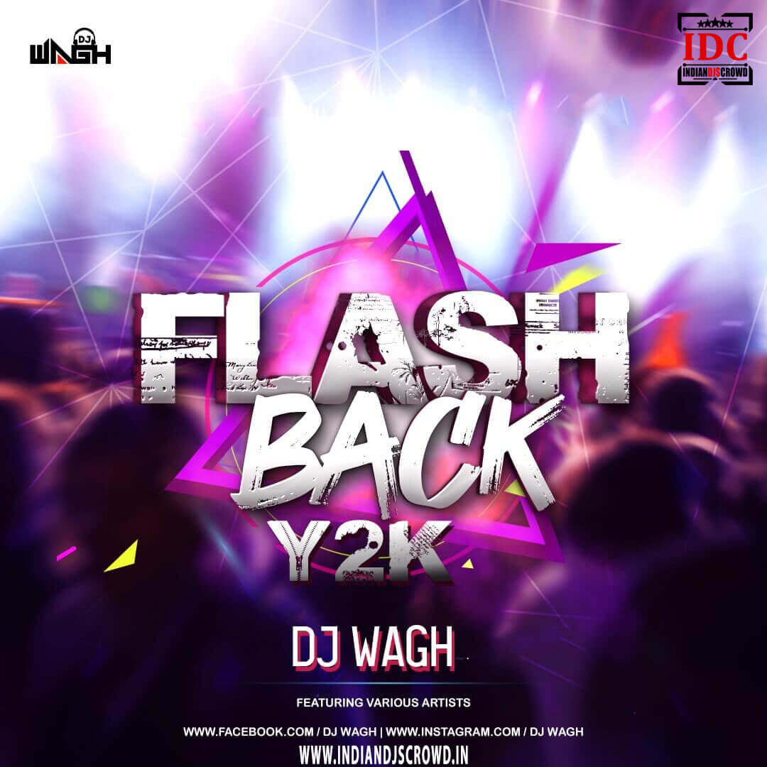 Flashback Y2K - DJ Wagh - IndianDJsCrowd.In