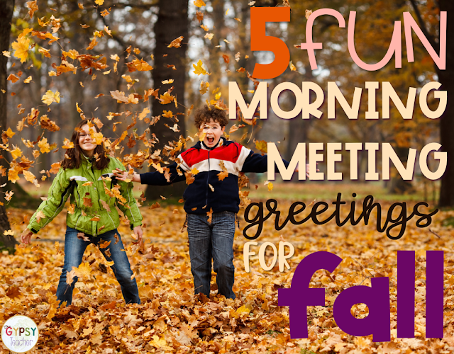 5 Fun Morning Meeting Greetings For Fall The Gypsy Teacher 5-fun-morning-meeting-greetings-for-fall-the-gypsy-teacher