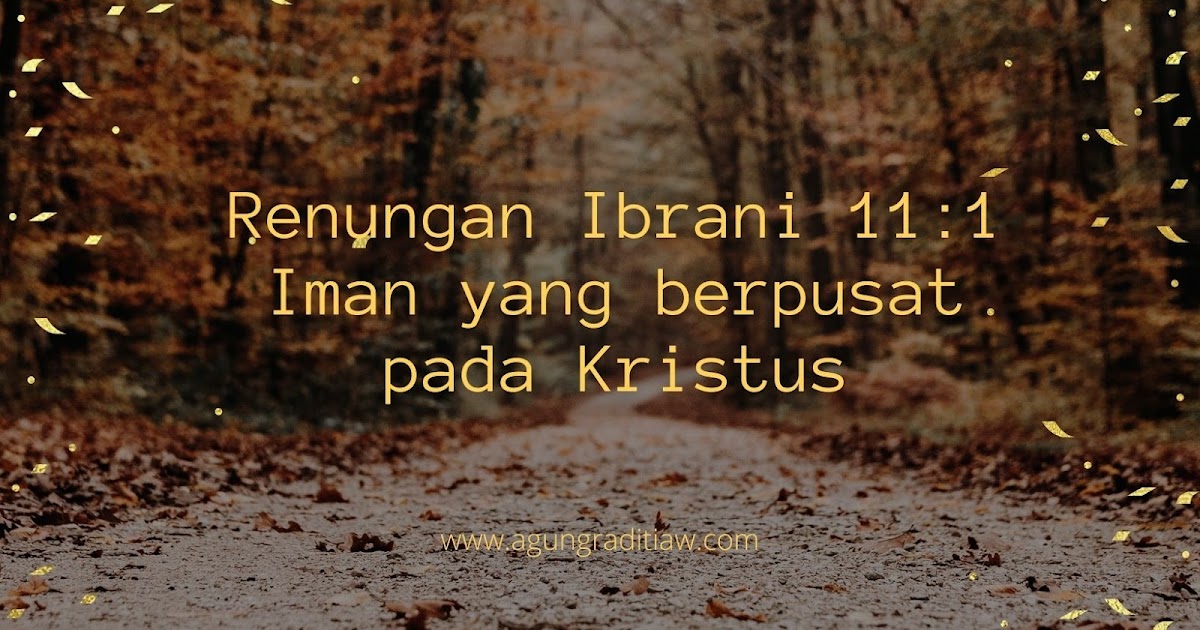 Renungan Ibrani 11:1 Iman - Agung Raditia W