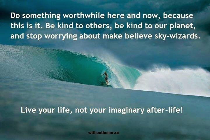 Atheist Memes: Do Something Worthwhile Here And Now