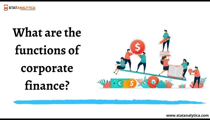 What are the functions of corporate finance?