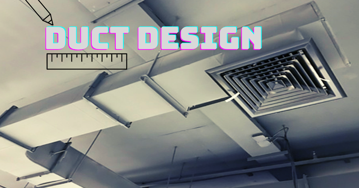 Everything You Need To Know About Duct Design