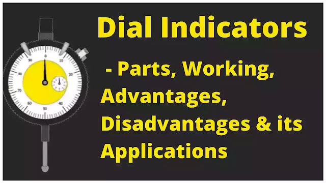 Dial Indicators - Parts, Working, Types, and Advantages